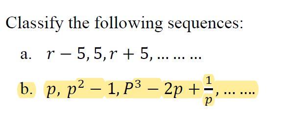 Solved Classify the following sequences: a. r−5,5,r+5,……… b. | Chegg.com
