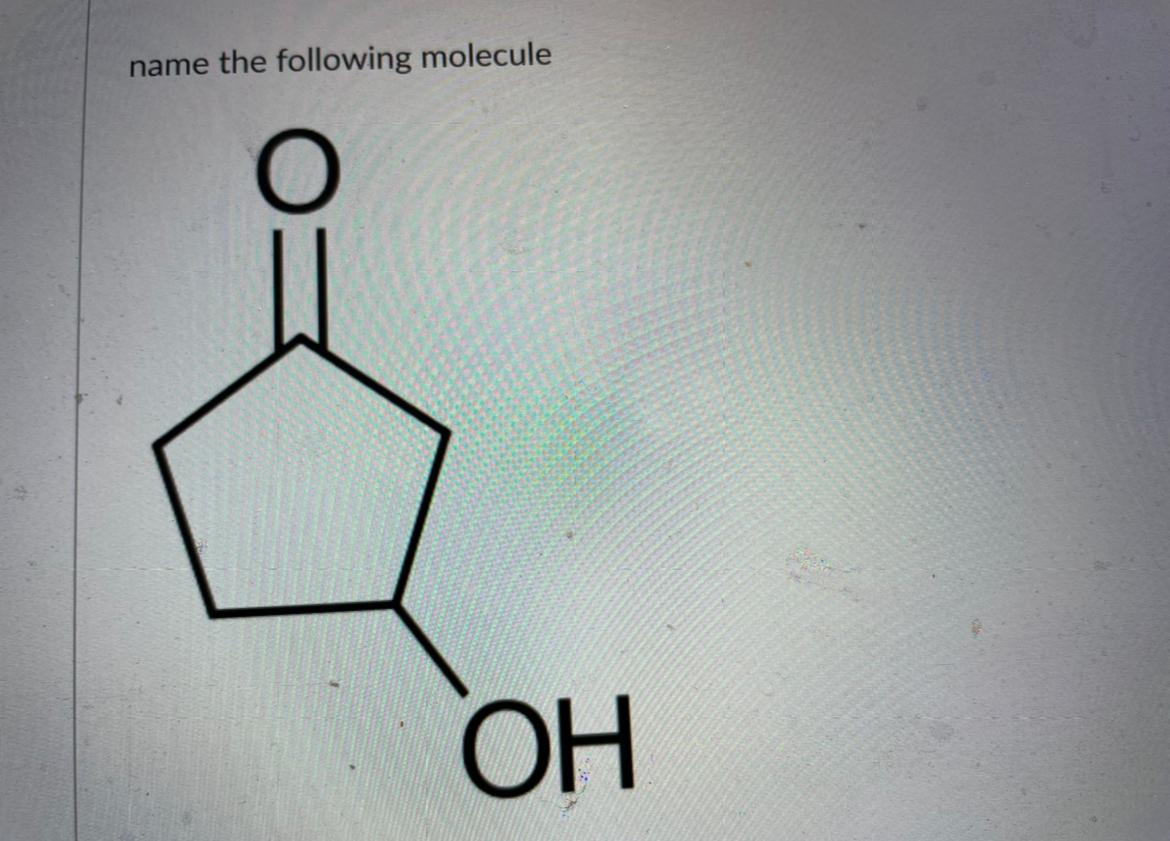 Solved Name the following molecule name the following | Chegg.com