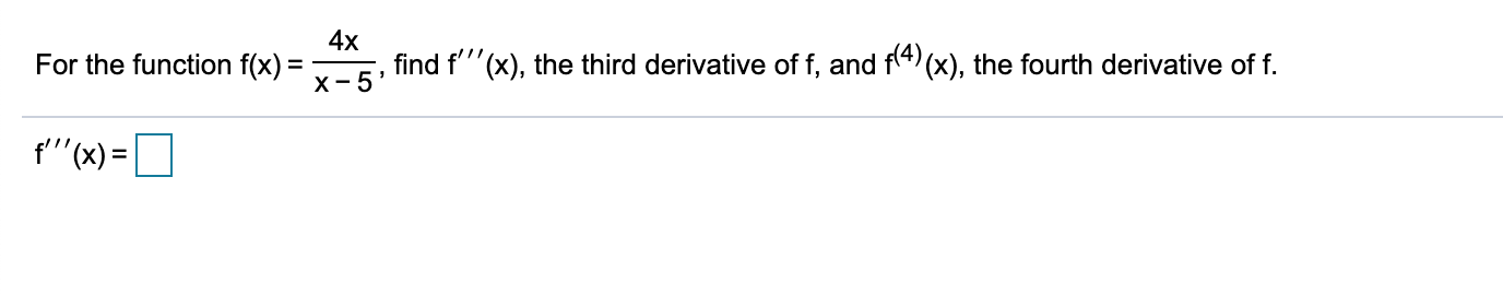 Solved 4x For the function f(x) = find f'''(x), the third | Chegg.com