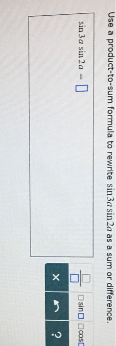 Solved Use a product-to-sum formula to rewrite sin 3a sin 2a | Chegg.com