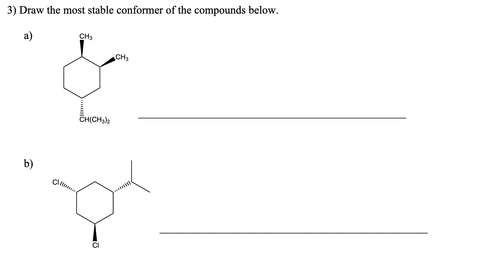 Solved Draw the most stable conformer of the compounds | Chegg.com