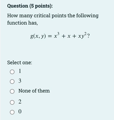 Solved Question ( 5 points): How many critical points the | Chegg.com