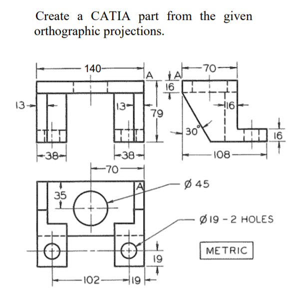 Solved Create a CATIA part from the given orthographic | Chegg.com