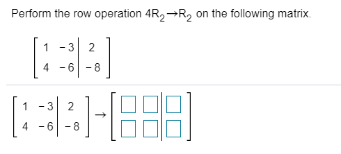 Solved Perform the row operation 4R2+R2 on the following | Chegg.com