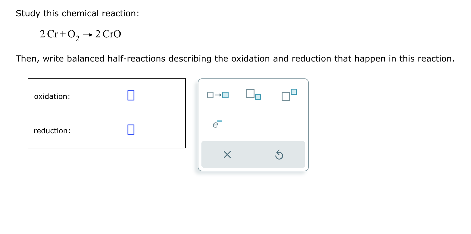 Solved Study this chemical reaction: 2Cr+O2→2CrO Then, write | Chegg.com