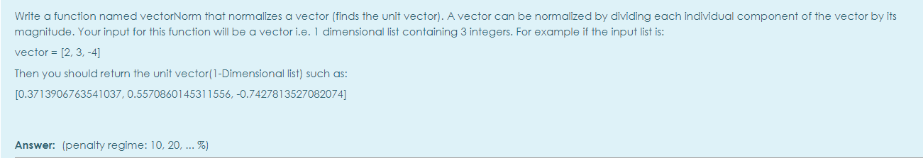 Solved Write a function named vectorNorm that normalizes a | Chegg.com