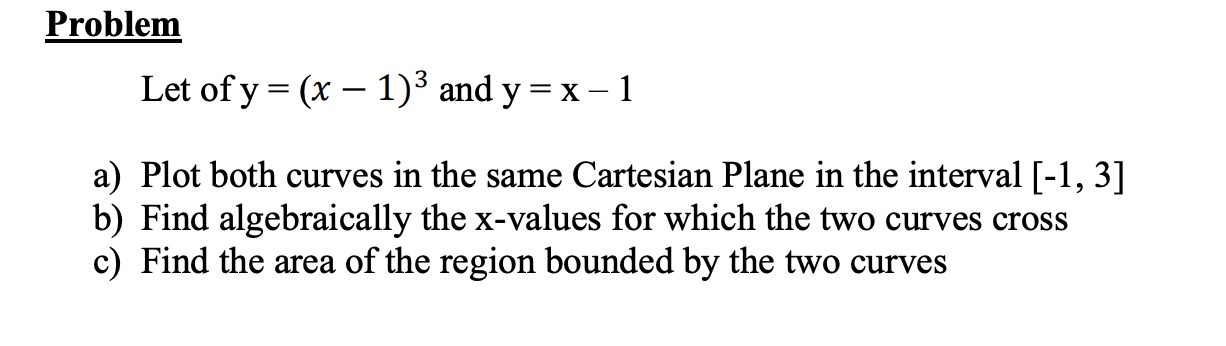Solved Let of y=(x−1)3 and y=x−1 a) Plot both curves in the | Chegg.com