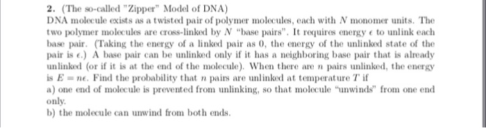 Solved 2. (The so-called "Zipper" Model of DNA) DNA molecule | Chegg.com