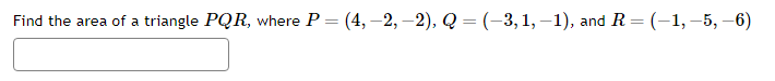 Solved Find the area of a triangle PQR, where | Chegg.com