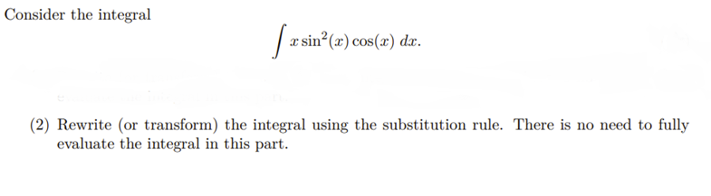 Solved Consider the integral∫﻿﻿xsin2(x)cos(x)dx(2) ﻿Rewrite | Chegg.com