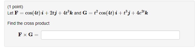 Solved (1 point) Let F=cos(4t)i+2tj+4t3k and | Chegg.com