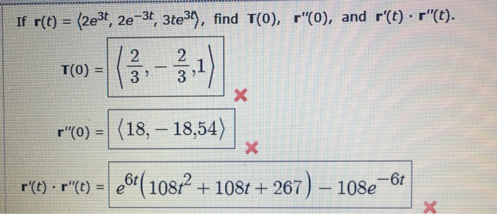 Solved If r(t) (2e3t, 2e 3t, 3te3), find T(0), r"(0), and | Chegg.com
