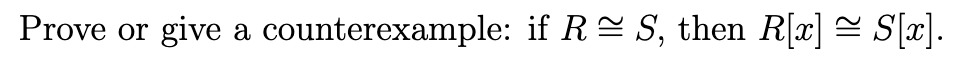 Solved Prove or give a counterexample: if R≅S, then | Chegg.com