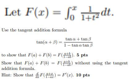 Solved Let F(x) = f* dt. Use the tangent addition formula | Chegg.com
