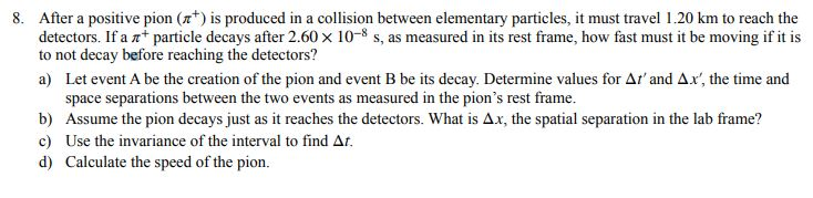 Solved After a positive pion (π+) is produced in a collision | Chegg.com