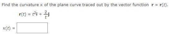 Solved Find the curvature x of the plane curve traced out by | Chegg.com