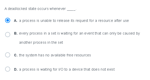 Solved A deadlocked state occurs whenever A. a process is | Chegg.com