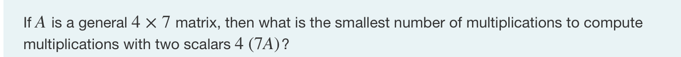If A ﻿is a general 4×7 ﻿matrix, then what is the | Chegg.com