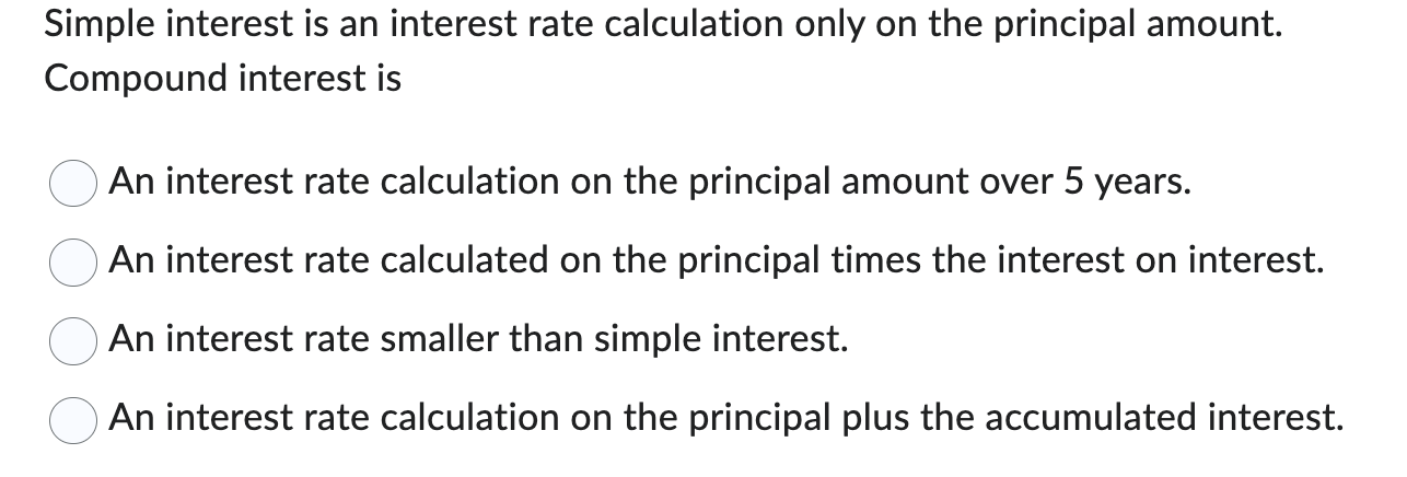 Solved Simple interest is an interest rate calculation only | Chegg.com