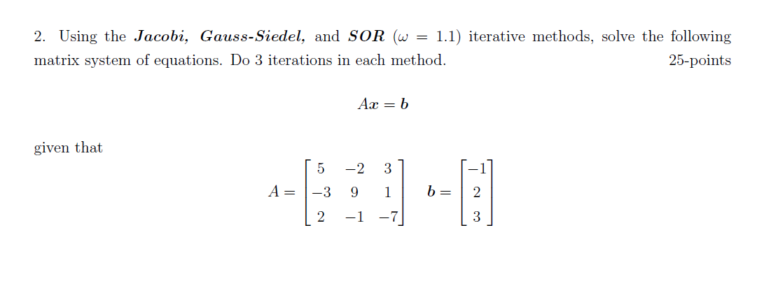 Solved 2. Using the Jacobi, Gauss-Siedel, and SOR (W = 1.1) | Chegg.com