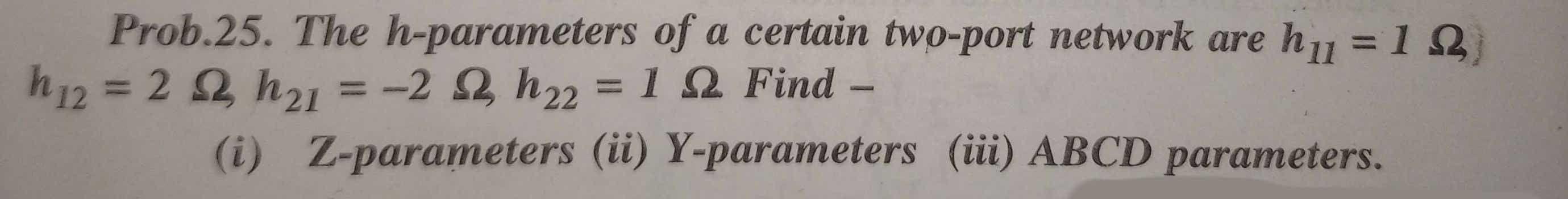 Solved Prob.25. The h-parameters of a certain two-port | Chegg.com