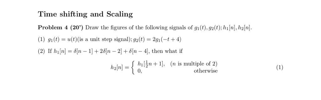 Solved Time shifting and Scaling Problem 4 (20") Draw the | Chegg.com