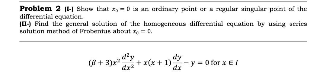 Solved Problem 2 (I-) Show that x0=0 is an ordinary point or | Chegg.com