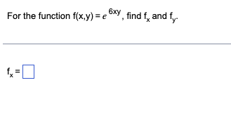 Solved For the function f(x,y) = c @xy, find f, and fy | Chegg.com