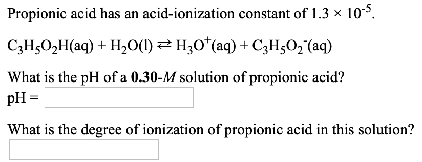 Solved Propionic acid has an acid-ionization constant of 1.3 | Chegg.com