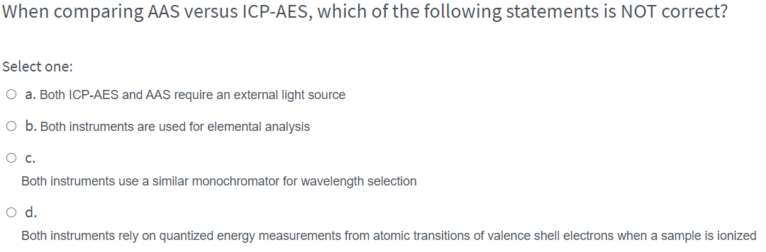 Solved When comparing AAS versus ICP-AES, which of the | Chegg.com
