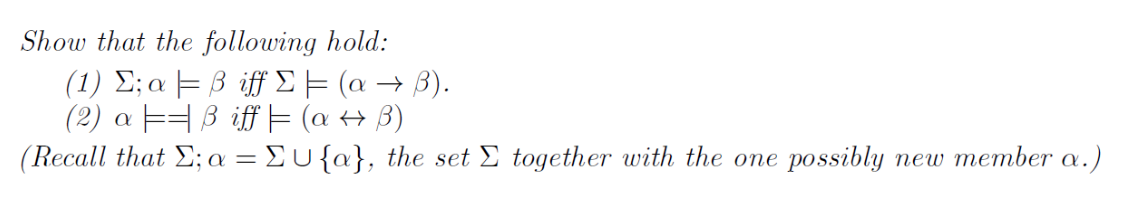 Solved Show that the following hold: (1) Σ;α⊨β iff Σ⊨(α→β). | Chegg.com
