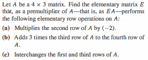 Solved Let A be a 4 x 3 matrix. Find the elementary matrix E | Chegg.com