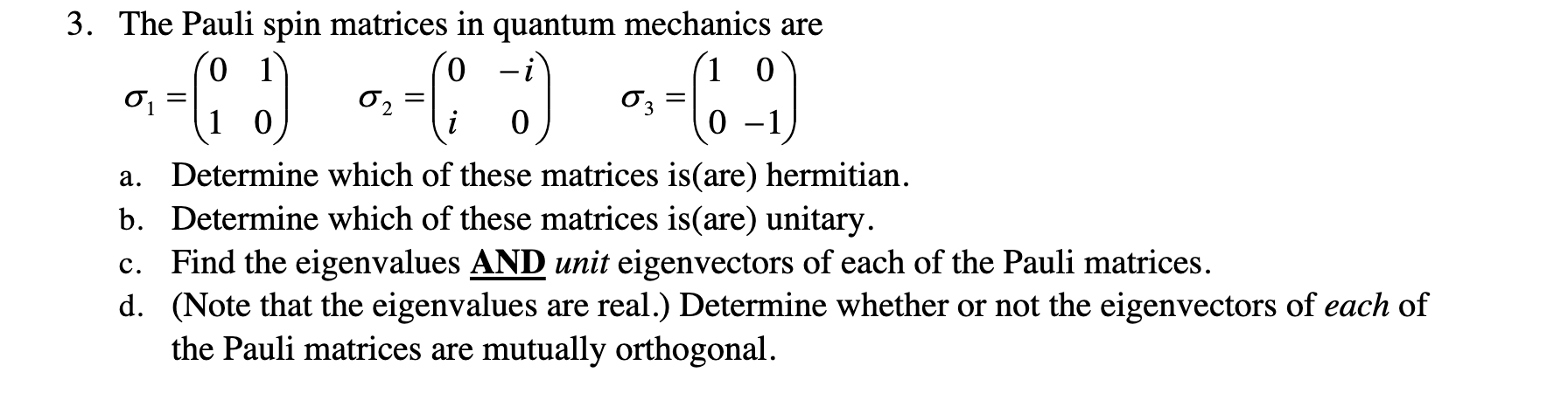 Solved 3. The Pauli spin matrices in quantum mechanics are 0 | Chegg.com