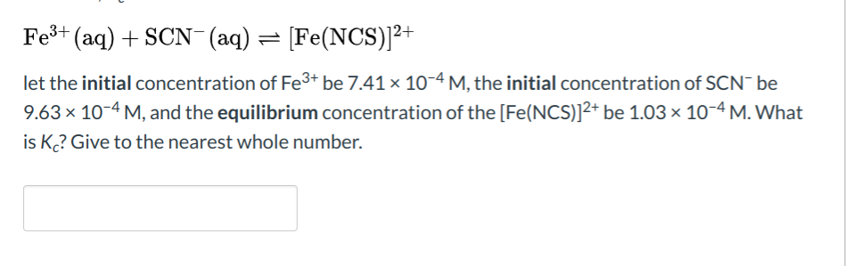 Solved Fe3+ (aq) + SCN- (aq) = [Fe(NCS)]2+ let the initial | Chegg.com