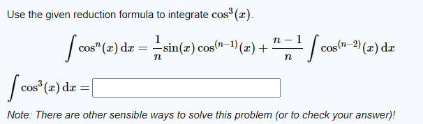 Solved Use the given reduction formula to integrate cos3(x). | Chegg.com