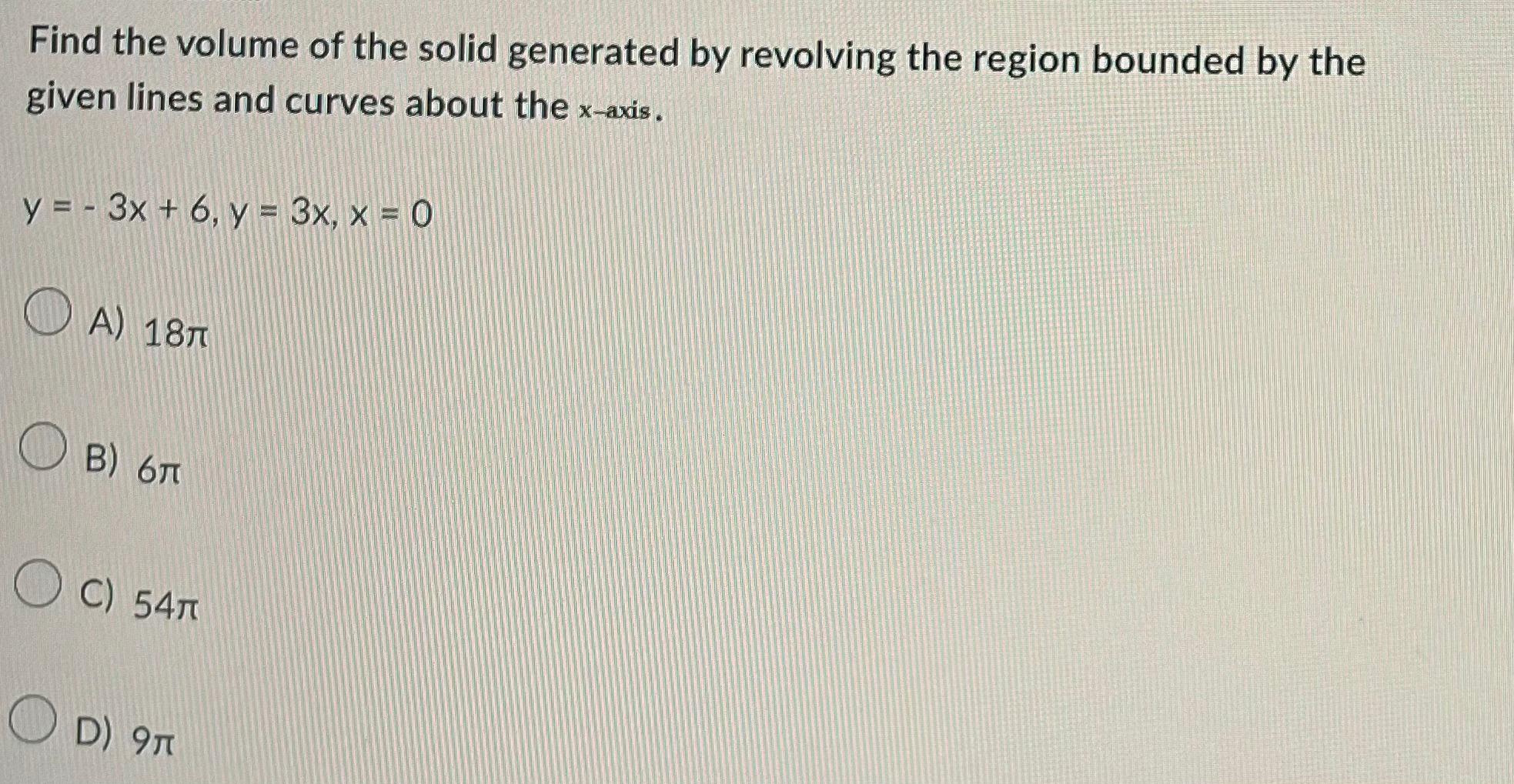 Solved Find the volume of the solid generated by revolving | Chegg.com