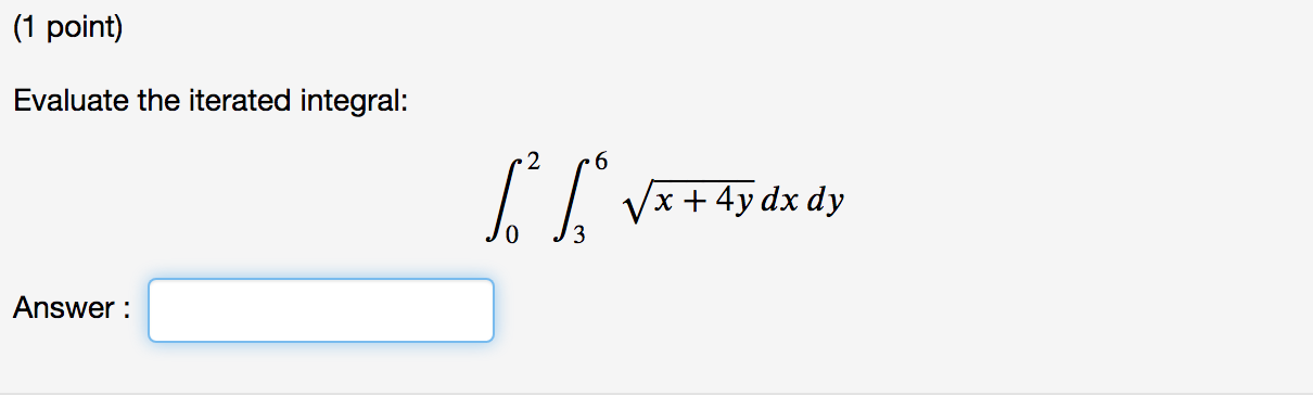 Solved (1 point) Evaluate the iterated integral: x + 4y dx | Chegg.com
