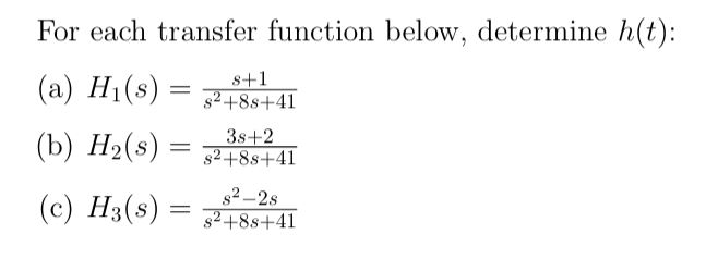 Solved For each transfer function below, determine h(t) | Chegg.com