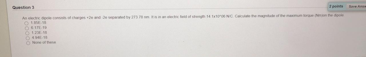 Solved Question 3 2 points Save Answ An electric dipole | Chegg.com