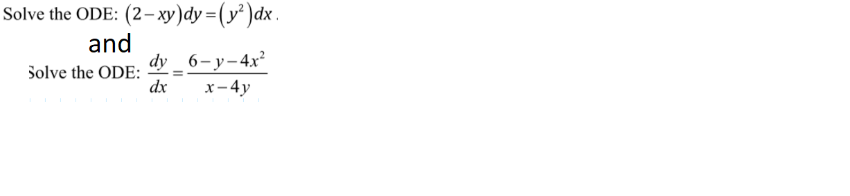Solved Solve the ODE: (2 - xy)dy = (y?)dx. and dy 6- y - 4x? | Chegg.com