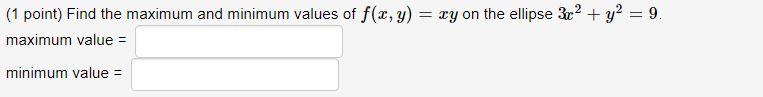 Solved (1 point) Find the maximum and minimum values of | Chegg.com