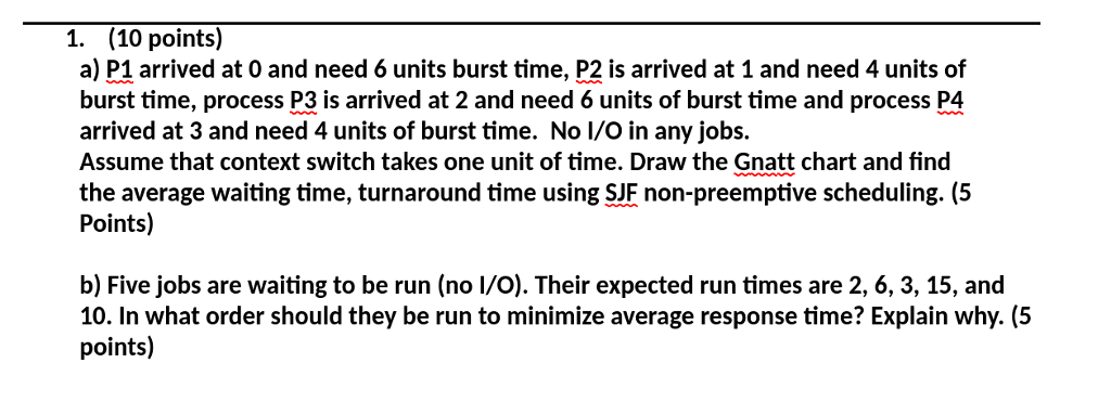 Solved 1. (10 points) a) P1 arrived at 0 and need 6 units | Chegg.com