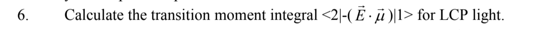 Solved 6. Calculate the transition moment integral