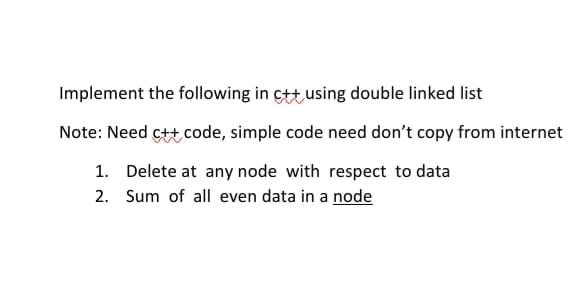 Solved Implement the following in c++ using double linked | Chegg.com