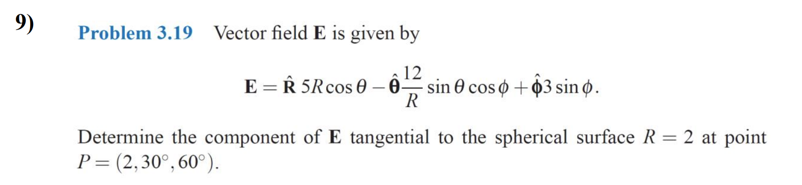 Solved 9) Problem 3.19 Vector field E is given by 12 E = Ř | Chegg.com