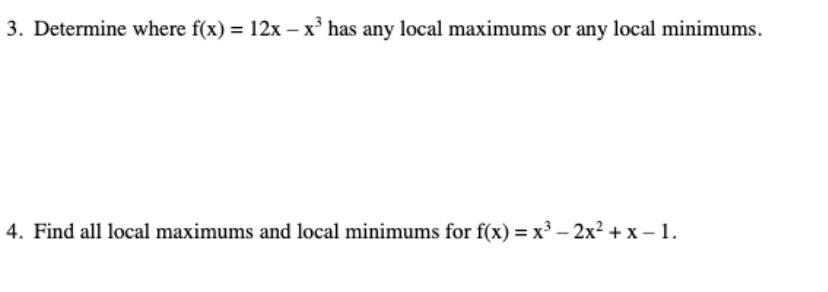 Solved 3. Determine where f(x)=12x−x3 has any local maximums | Chegg.com