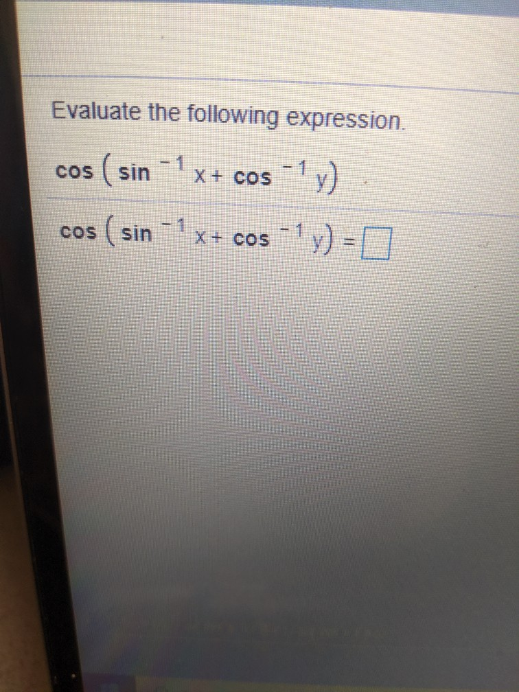 Solved Evaluate the following expression. cos ( sin - 1 x+ | Chegg.com