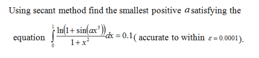 Using secant method find the smallest positive a | Chegg.com