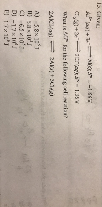 Solved 15. Given: Al3+(aq) + 3e Cl2(g) + 2e-_ 2C1-(aq);B" = | Chegg.com