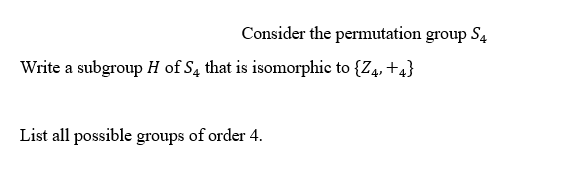 Solved Consider the permutation group S4 Write a subgroup H | Chegg.com
